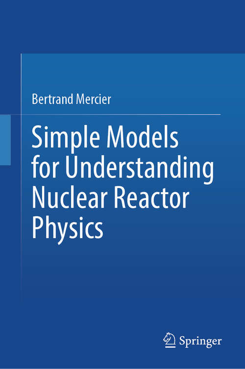 Simple Models for Understanding Nuclear Reactor Physics | Bookshare