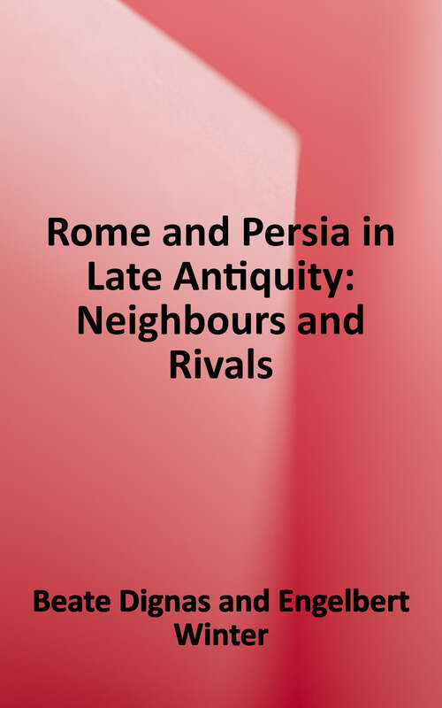 Rome and Persia in Late Antiquity | Bookshare