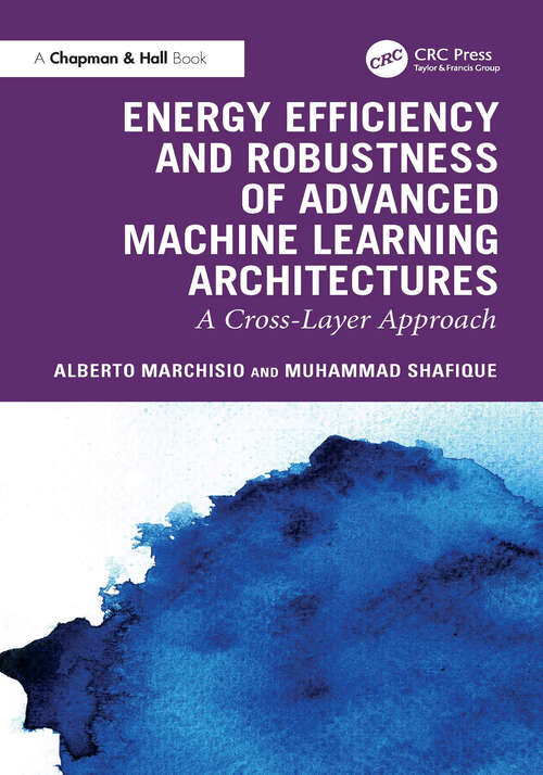 Energy Efficiency and Robustness of Advanced Machine Learning Architectures | Bookshare